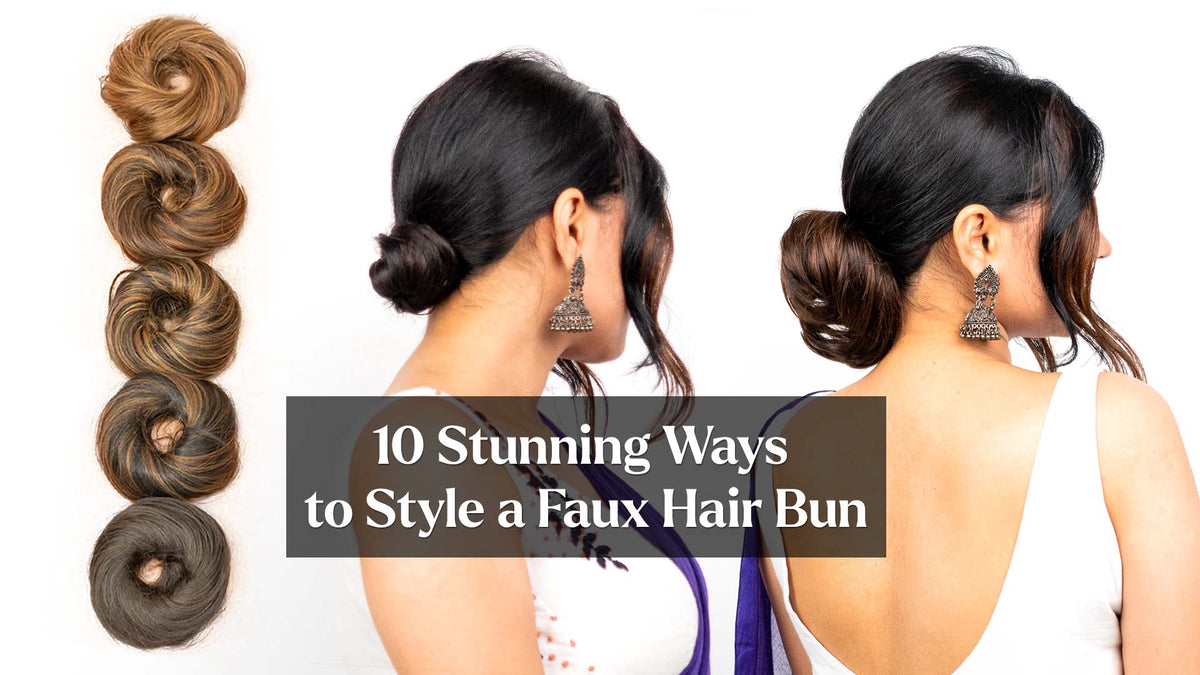 10 Stunning Ways to Style a Faux Hair Bun
