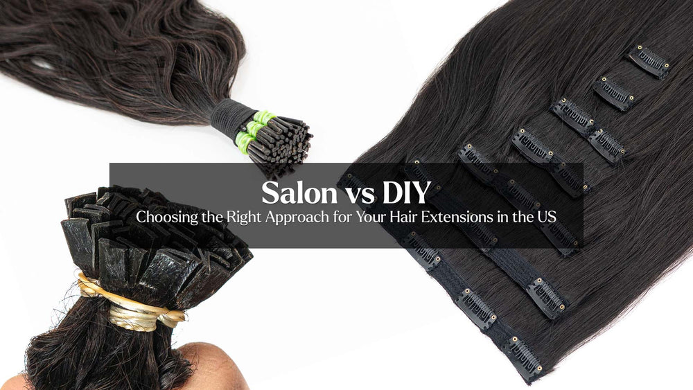Salon vs. DIY: Choosing the Right Hair Extensions in the US