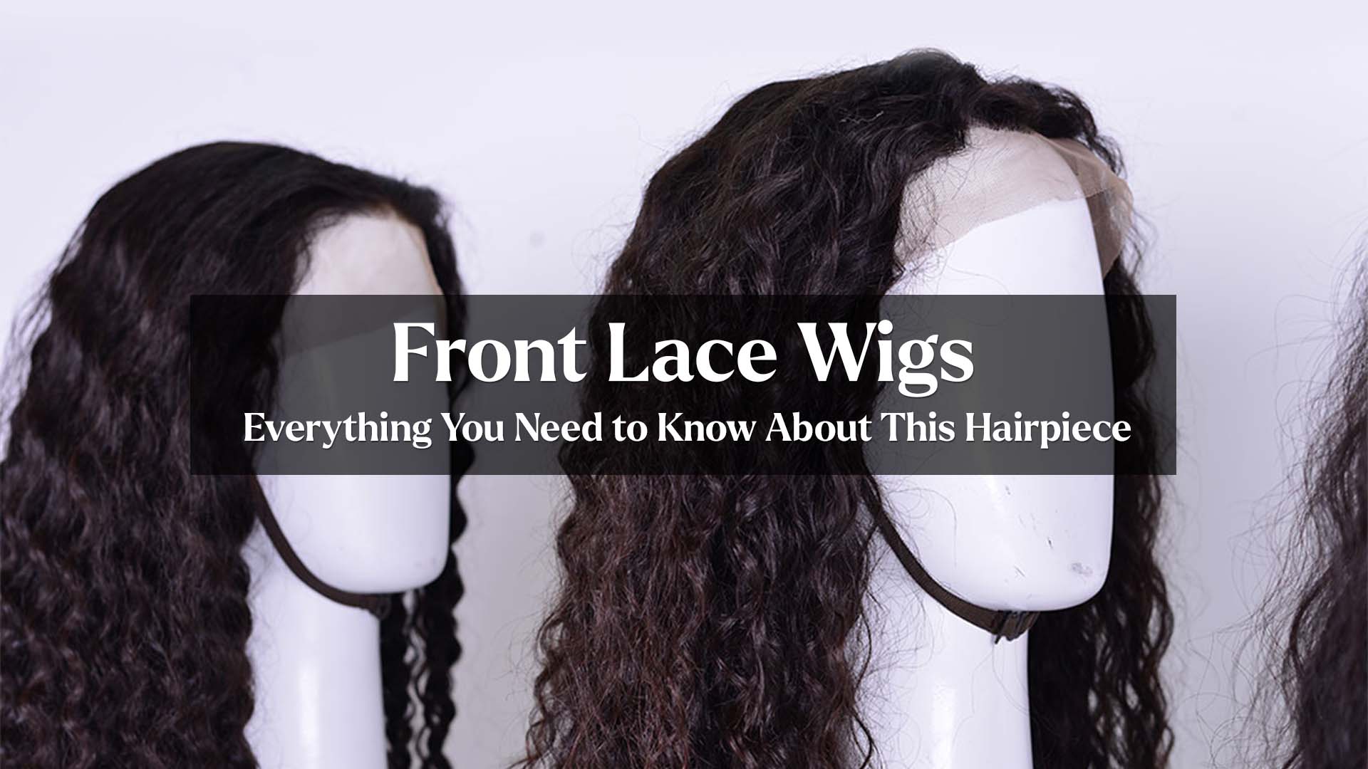 Front Lace Wigs: All You Need to Know About