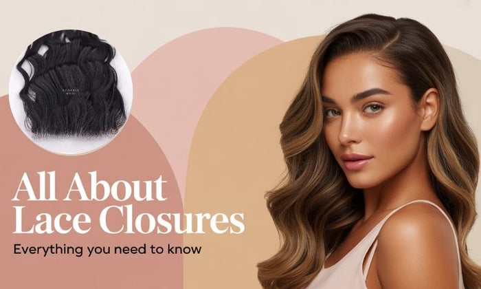 All About Lace Closures: A Complete Buying Guide