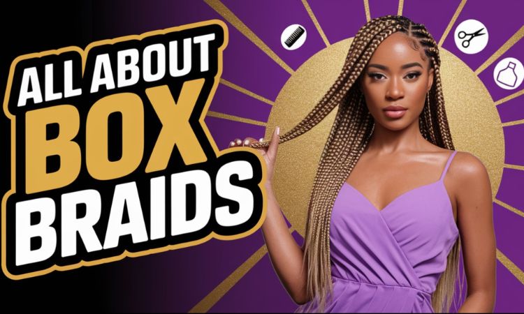 Everything You Need to Know About Box Braids – Complete Guide